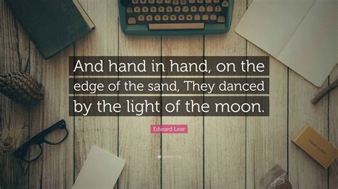 Edward Lear Quote “and Hand In Hand On The Edge Of The Sand They