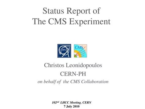 Ppt Status Report Of The Cms Experiment Powerpoint Presentation Free Download Id1580609