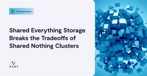 Shared Everything Storage Breaks The Tradeoffs Vast Data