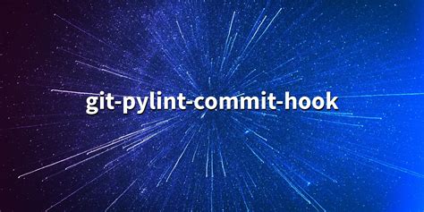Git Pylint Commit Hook 261 Git Commit Hook That Checks Python Files