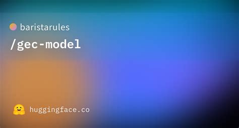 Baristarules Gec Model · Hugging Face