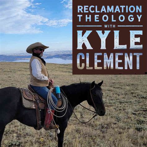 Reclamation Theology With Mr Kyle Clement