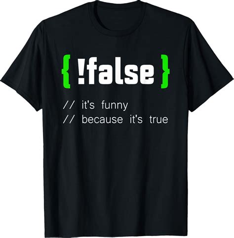 False It S Funny Because It S True Programmer Joke Humor T Shirt Walmart