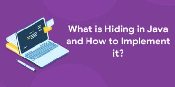 What Is Hiding In Java And How To Implement It Entri Blog