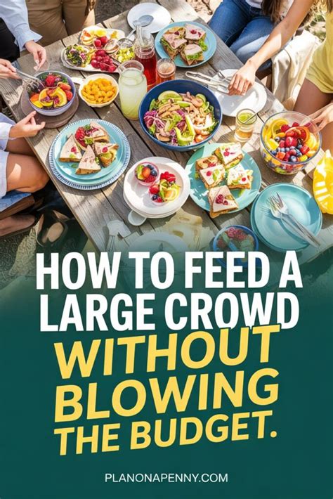 How To Feed A Large Crowd Without Blowing The Budget