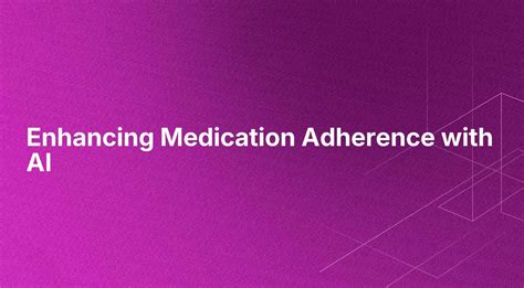 Enhancing Medication Adherence With Ai