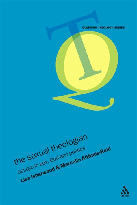 The Sexual Theologian Essays On Sex God And Politics Queering