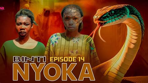 Binti Nyoka Ep 14 Youtube