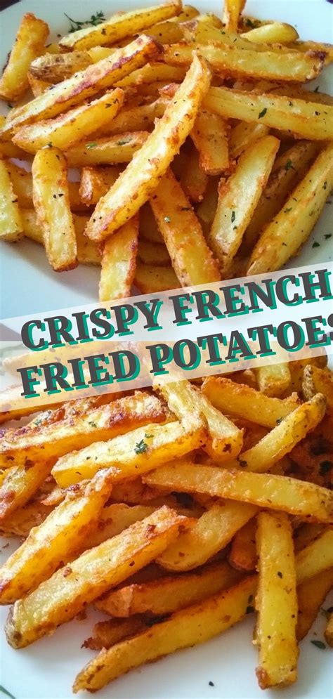 Crispy French Fried Potatoes Recipe French Fries Recipe Homemade