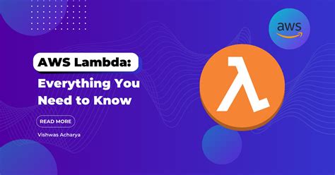 Aws Lambda Everything You Need To Know By Vishwas Acharya Medium
