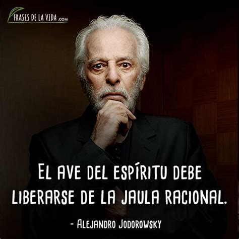 90 Frases De Alejandro Jodorowsky El Artista De Mil De Caras [imágenes]