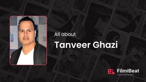 Tanveer Ghazi Movies Tanveer Ghazi Height Age Wife Girlfriend