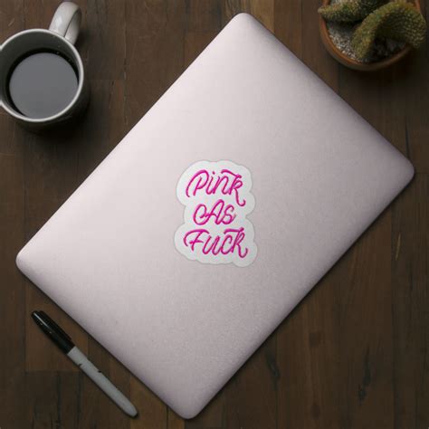 Pink As Fuck Pink Sticker Teepublic