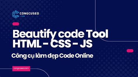 Công Cụ Làm đẹp Code Beautify Code Html Css Js Online