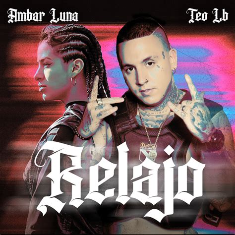 Teo Lb Y Ambar Luna Unen Fuerzas En Su Nueva CanciÓn Relajo” Latinos Unidos Online