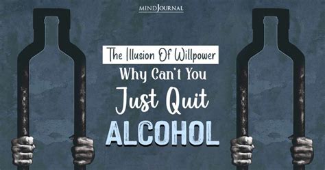 The Illusion Of Willpower Why Cant You Just Quit Alcohol