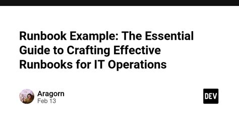 Runbook Example The Essential Guide To Crafting Effective Runbooks For It Operations Dev