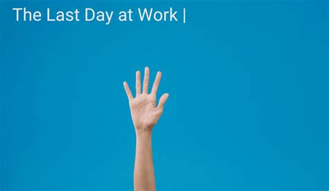 The Last Day At Work The Wallflower Digest