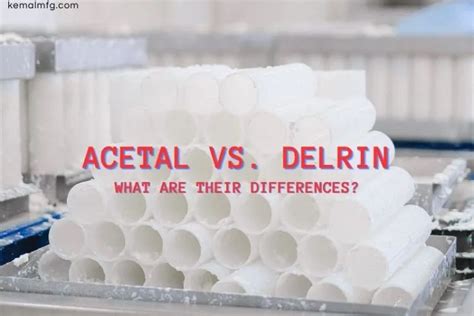 Acetal Vs Delrin What Are Their Differences Kemal