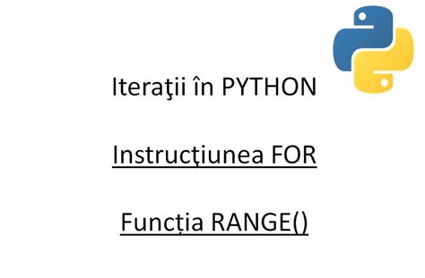 lecția 10 iteraţii în python instrucţiunea for