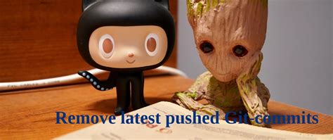 Remove Latest Pushed Git Commits From Remote Repo Dev Community