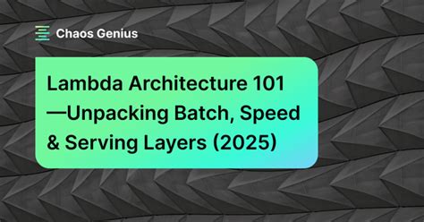 Lambda Architecture 101—batch Speed And Serving Layers