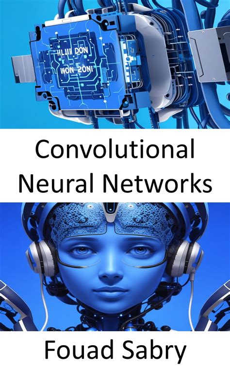 Convolutional Neural Networks Ebook By Fouad Sabry Epub Rakuten Kobo 6610000470587
