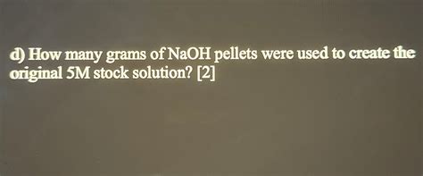 D ﻿how Many Grams Of Naoh Pellets Were Used To