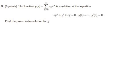 Solved 5 ﻿points ﻿the Function Yx∑n0∞anxn ﻿is A