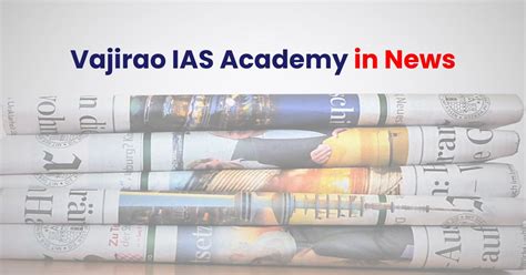 Vajirao Ias Academy In News Vajirao Ias Academy Blog
