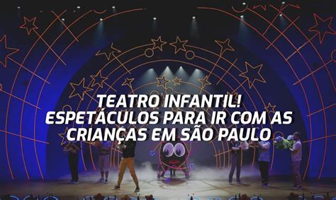 São Paulo Para Crianças Teatro Infantil Espetáculos Em São Paulo