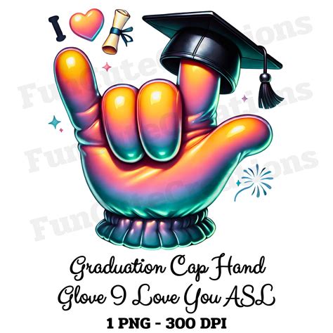 Graduation Cap Hand Glove I Love You Asl Png Graduation Cap And