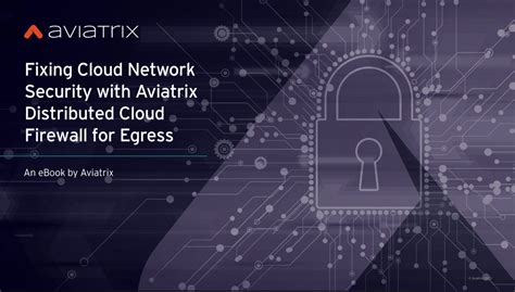 🌟ebook Fixing Cloud Network Security With Aviatrix Distributed Cloud Firewall For Egress🌟