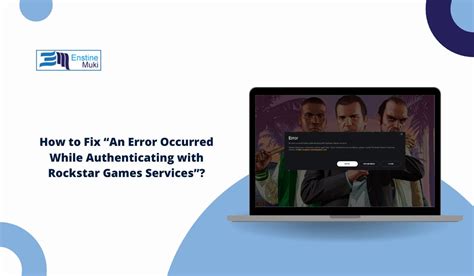 How To Fix An Error Occurred While Authenticating With Rockstar Games