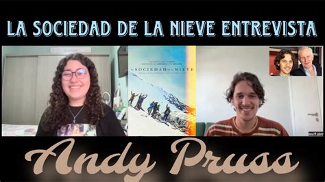 Entrevista A Andy Pruss La Sociedad De La Nieve Youtube