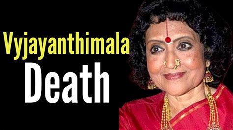 Vyjayanthimala Death Full Video Youtube