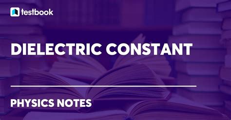 Dielectric Constant Learn Value Formula Factors Applications