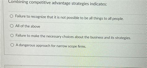 Solved Combining competitive advantage strategies | Chegg.com