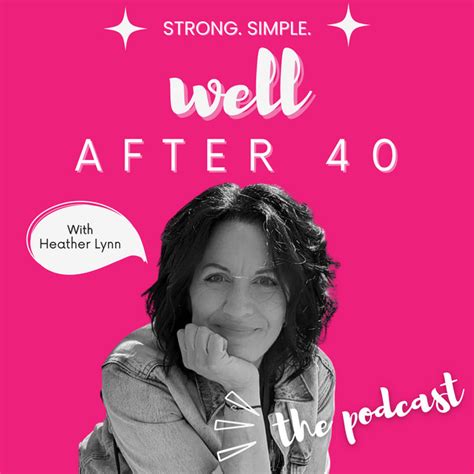 Well After 40 With Heather Lynn Podcast On Spotify