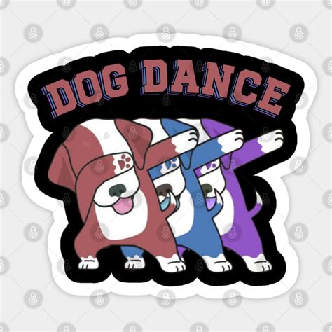 Three Dance Dog Dog Sticker Teepublic