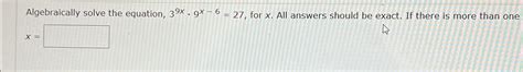 Solved Algebraically Solve The Equation 39x9x 627 ﻿for
