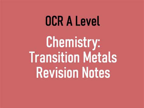 Ocr A Level Chemistry Transition Metals Revision Notes Teaching Resources