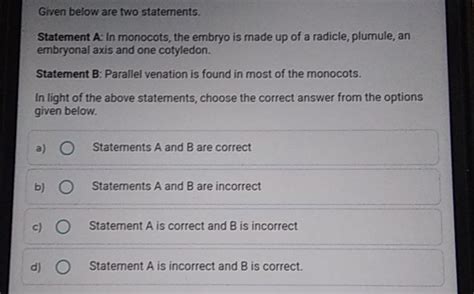 Given Below Are Two Statements Statement A In Monocots The Embryo Is M