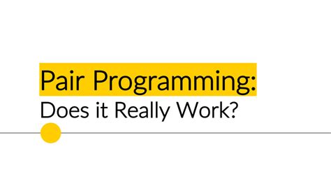 Pair Programming Does It Really Work Speaker Deck