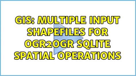 Gis Multiple Input Shapefiles For Ogr2ogr Sqlite Spatial Operations