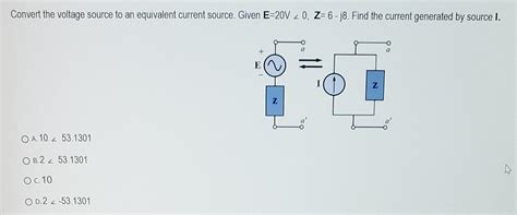 Solved Convert The Voltage Source To An Equivalent Current