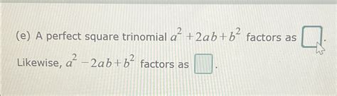 Solved E ﻿a Perfect Square Trinomial A22abb2 ﻿factors As