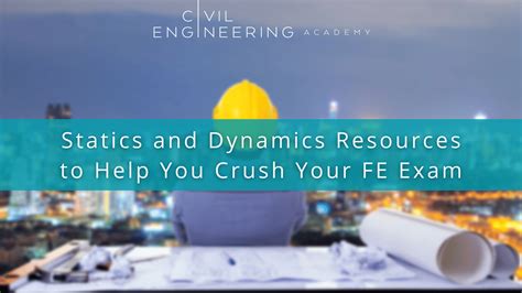 Statics And Dynamics Resources To Help You Crush Your Fe Exam Civil Engineering Academy