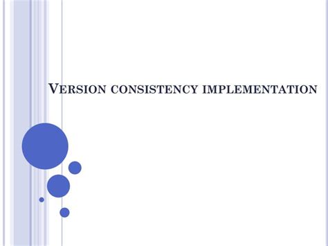 Ppt Version Consistency Implementation Powerpoint Presentation Free