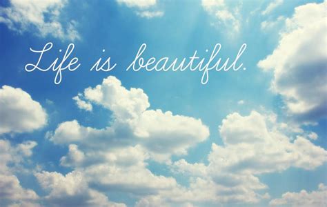 Life Is Beautiful Picture Quotes